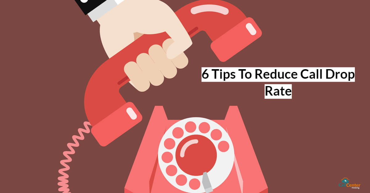 6 Ways How to Reduce Call Drop Rate in a Call Center 6 Ways How to Reduce Call Drop Rate in a Call Center